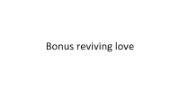 Bonus reviving love
