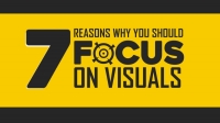 7 Reasons Why You Should Focus On Visuals